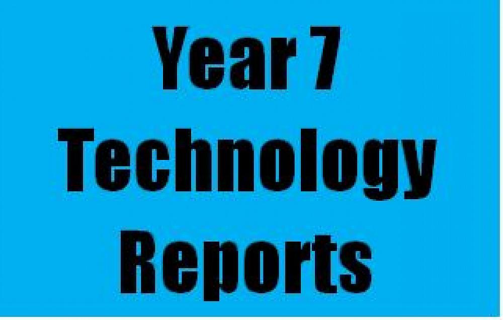 Year 7 Technology Reports