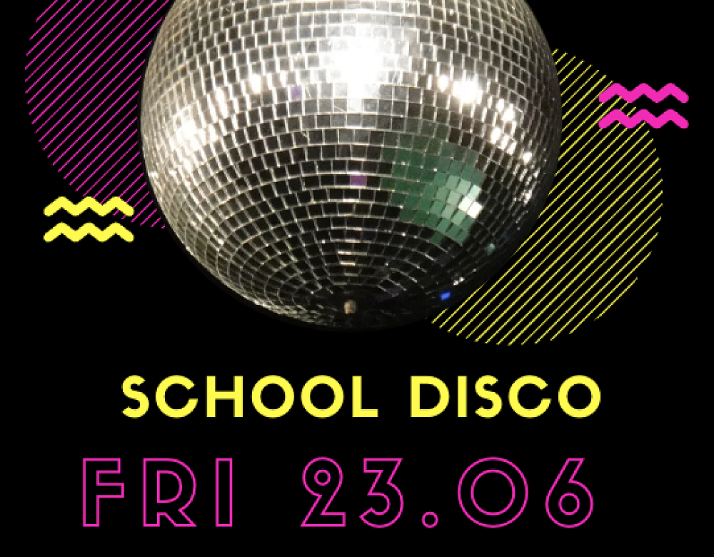 School Disco - Friday 23 June — Pānui #08 - 26 May 2023