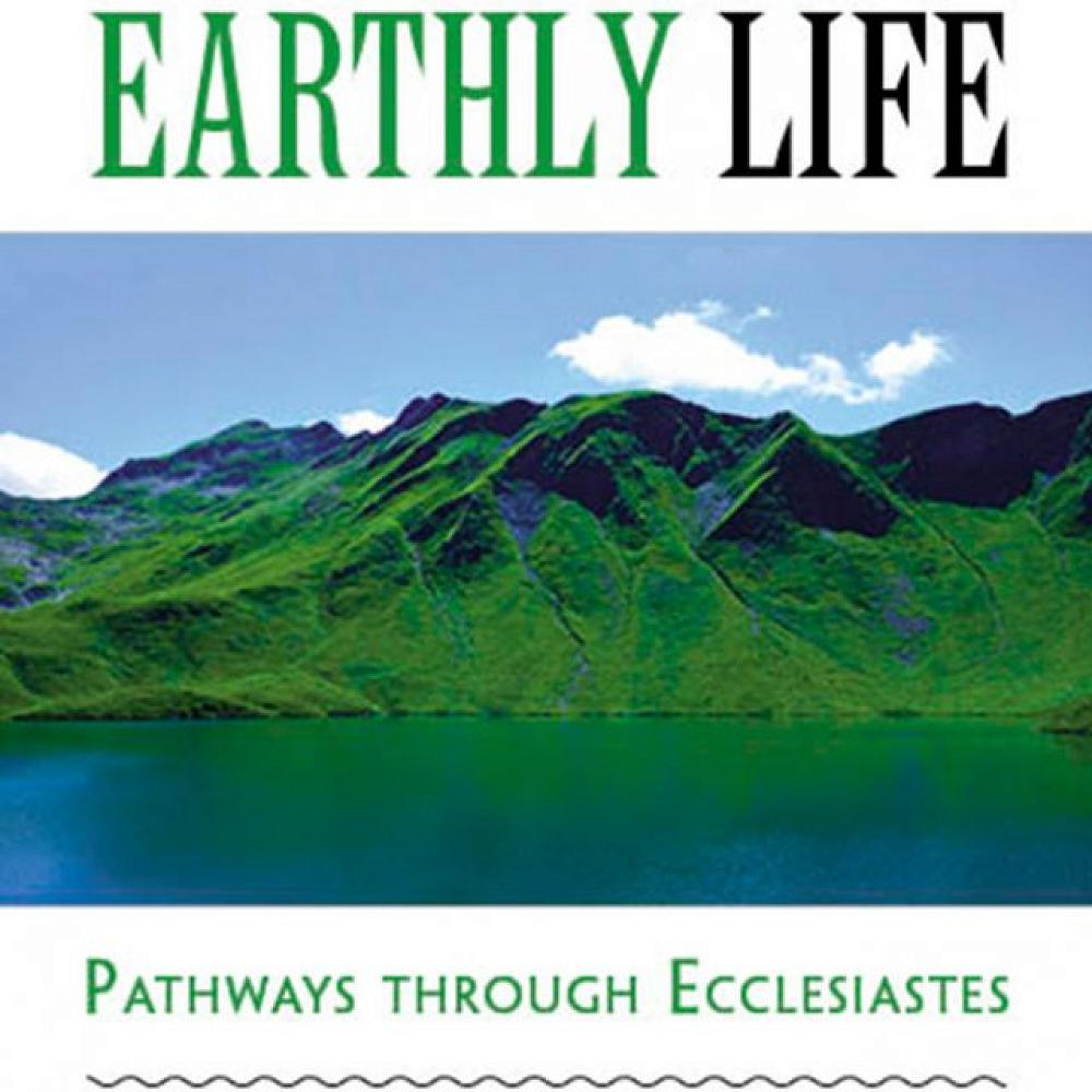 To Love This Earthly Life: Pathways through Ecclesiastes