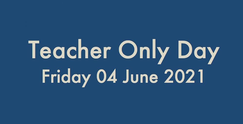 Teacher Only Day - Friday 04 June 2021 — Pānui 03 June 2021, Week 5, Term 2