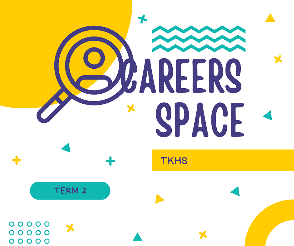 Careers Happenings in Term 2 — TKHS Newsletter - Term 2 : Week 10