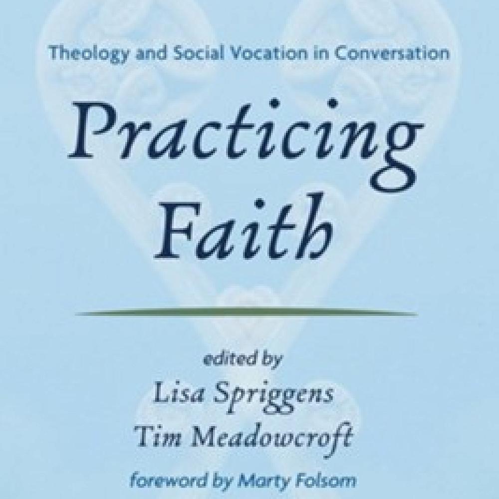 Book Review: Practicing Faith: Theology and Social Vocation in Conversation