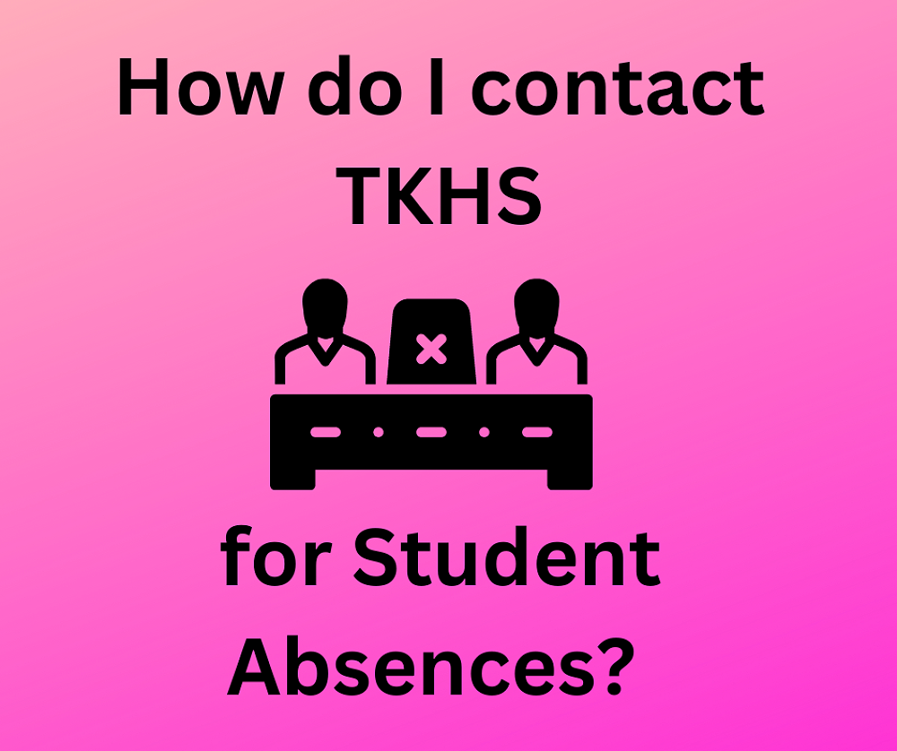 Reporting Absences from School... — TKHS Newsletter - Term 1 : Week 3