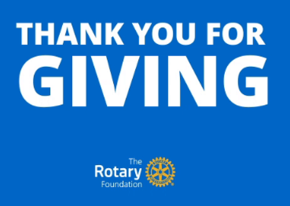 “THANK YOU” TO ALL THE ROTARIANS AND CLUBS WHO HAVE SUPPORTED THE ...