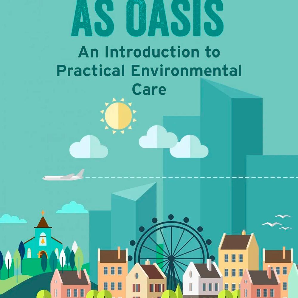 The Parish As Oasis: An Introduction to Practical Environmental Care