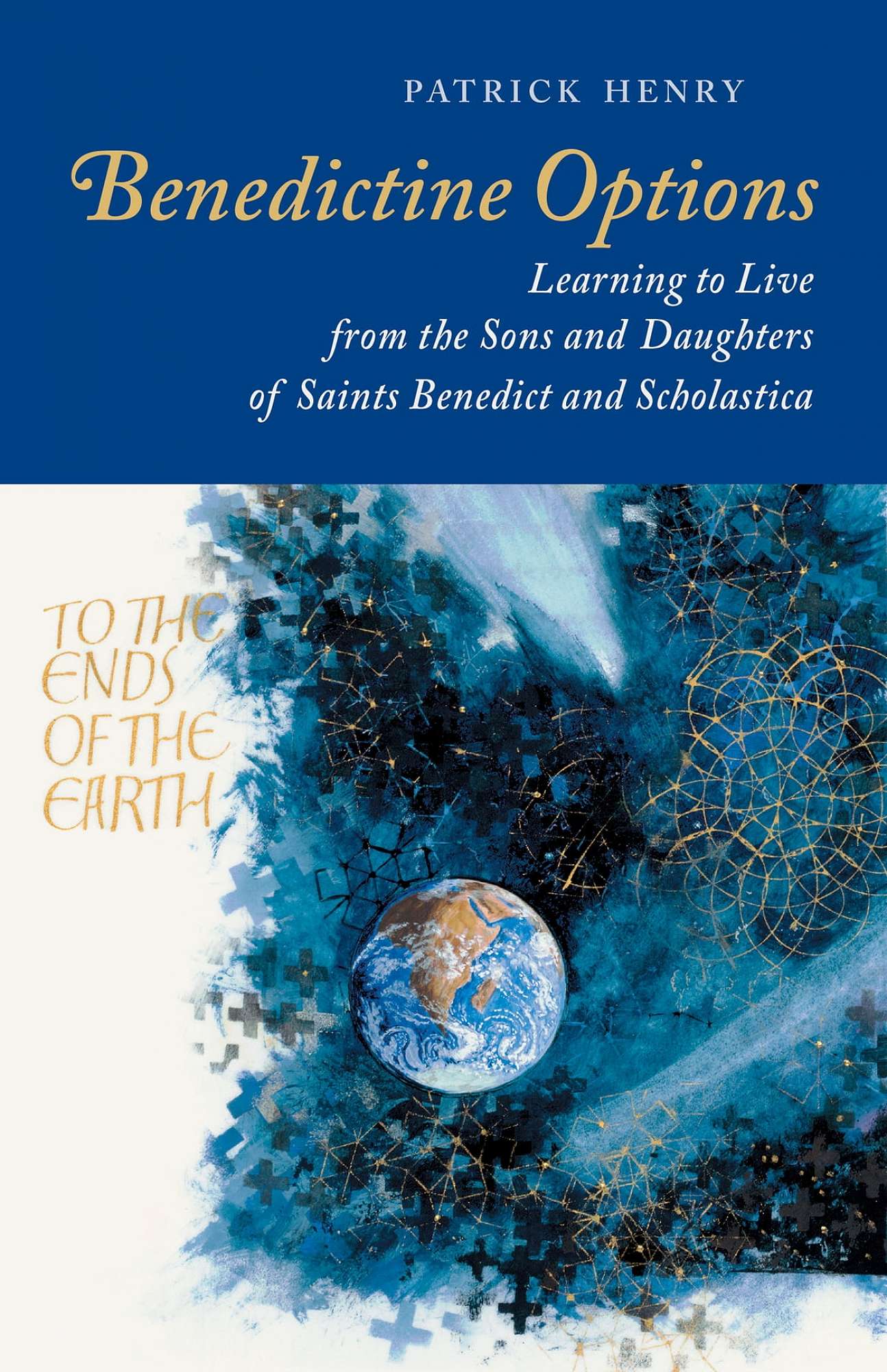 Benedictine Options: Learning to Live from the Sons and Daughters of ...