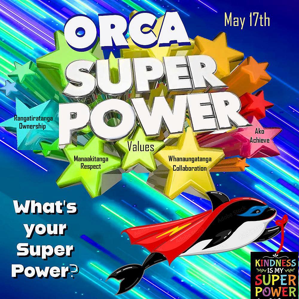 Our ORCA Super Power day - Tomorrow! — Thursday 16 May 2024 - Rāpare ...