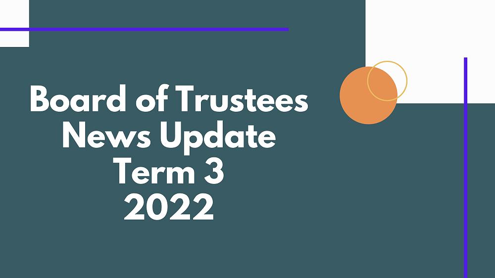 Board of Trustees - News Update, Term 3, 2022
