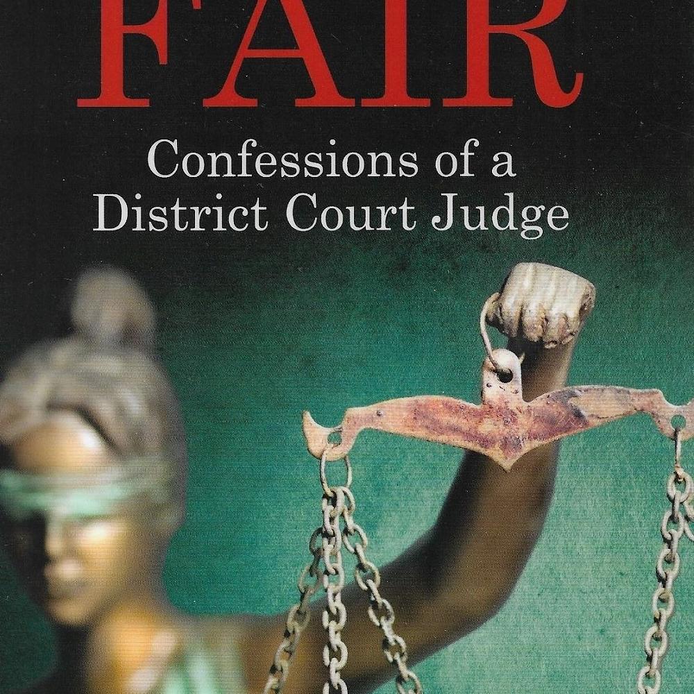To be Fair. Confessions of as District Court Judge.
