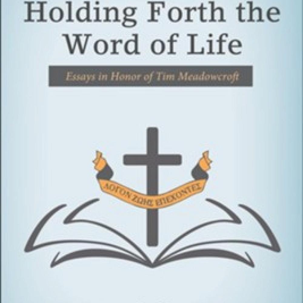 Book Review: Holding Forth the Word of Life: Essays in Honor of Tim ...