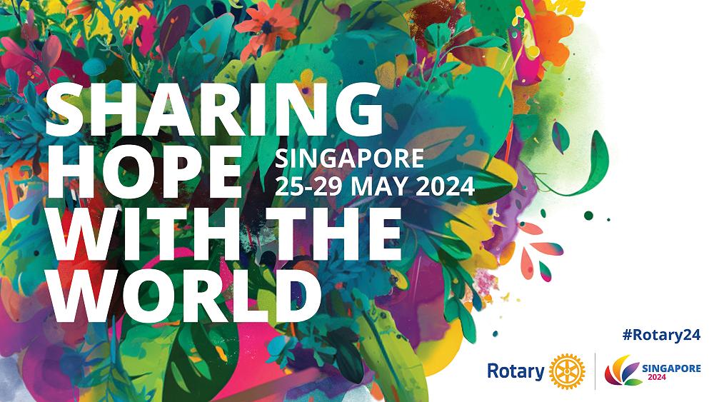 SINGAPORE ROTARY INTERNATIONAL CONVENTION 25-29 MAY 2024 — Rotary On ...