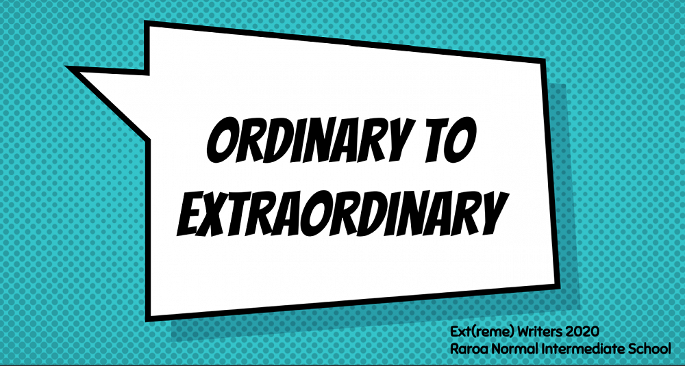 Turn the Ordinary into the Extraordinary