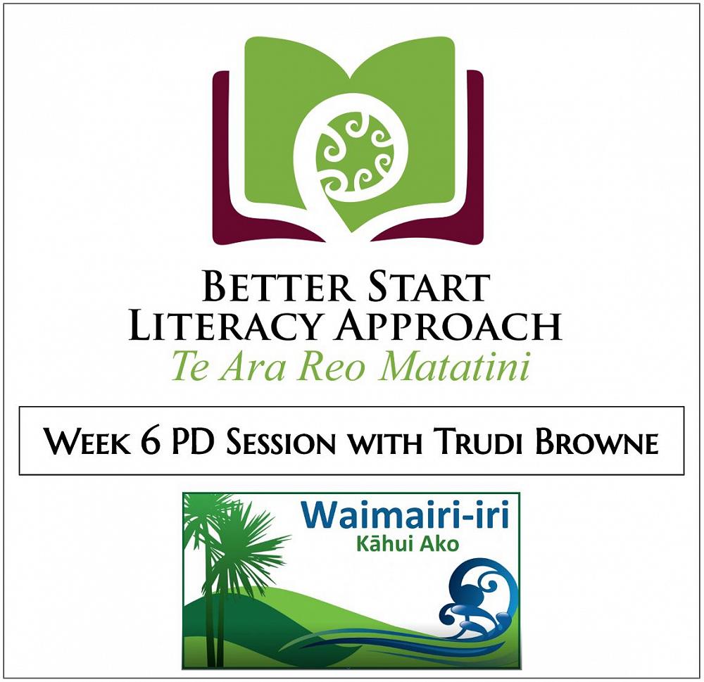 Week 6 PD: Better Start Literacy Approach, Sep 2021