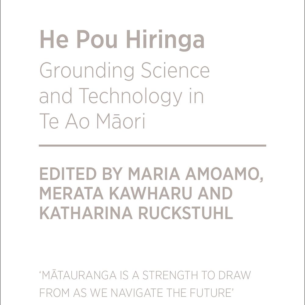 He Pou Hiringa: Grounding Science and Technology in Te Ao Māori