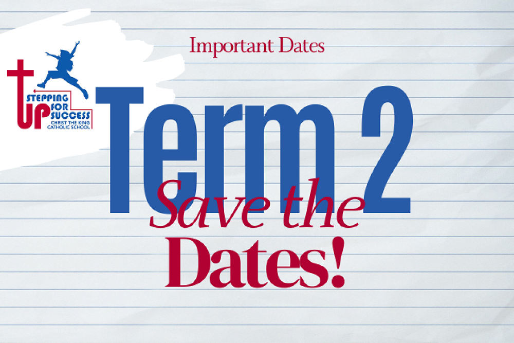 Important Dates - Term 2 — CTK Newsletter