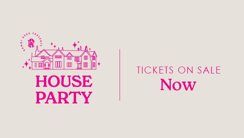 Have you got your House Party ticket yet?
