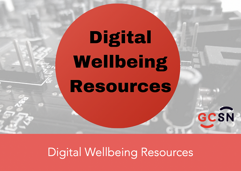 GCSN Digital Wellbeing Resources