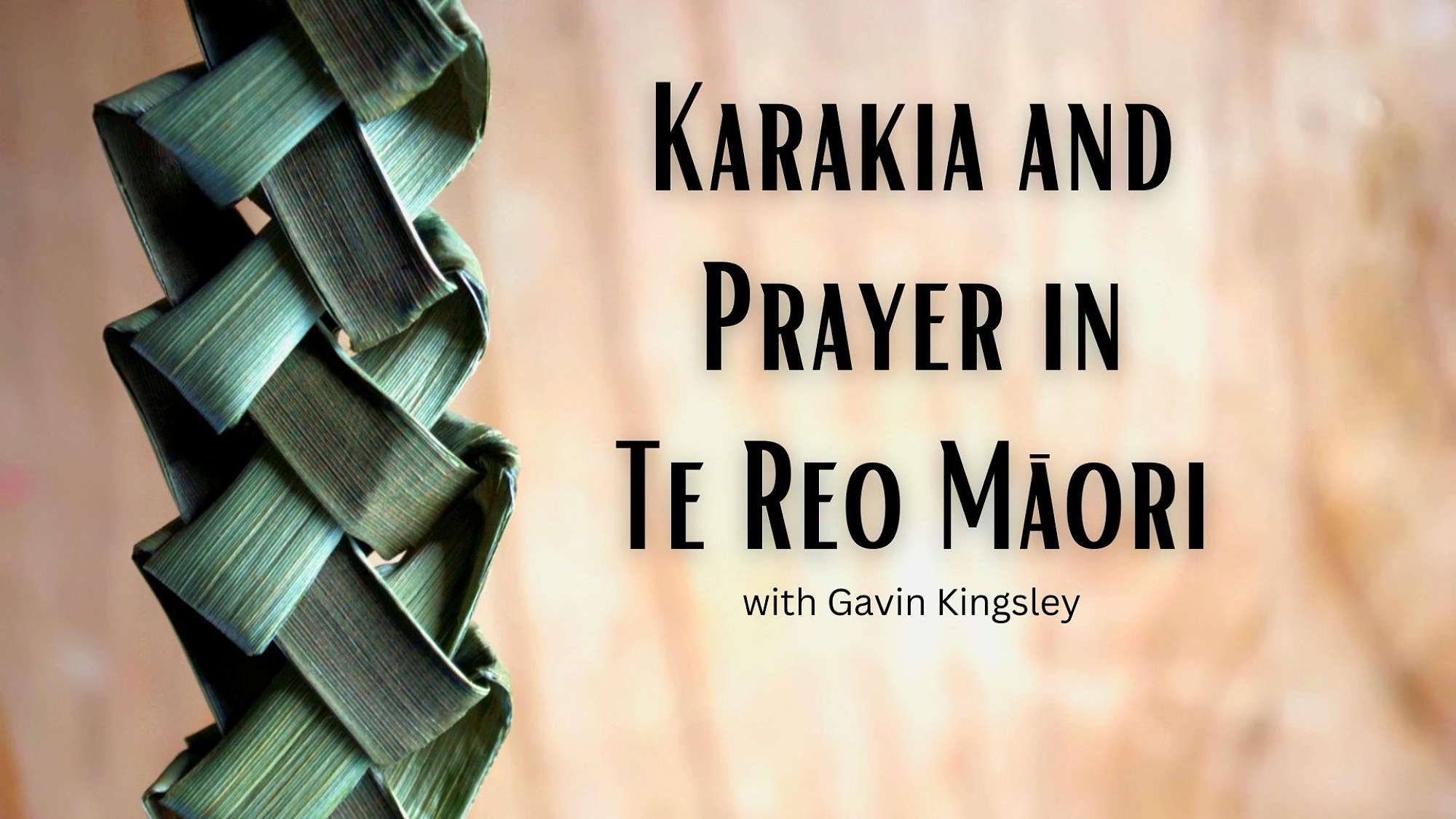 Karakia and Prayer in Te Reo Māori - July 23-Aug 13