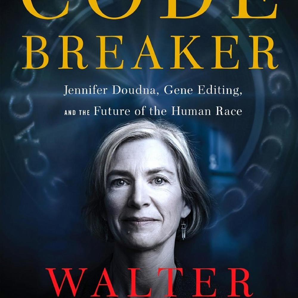 The Code Breaker: Jennifer Doudna, Gene Editing and the Future of the ...