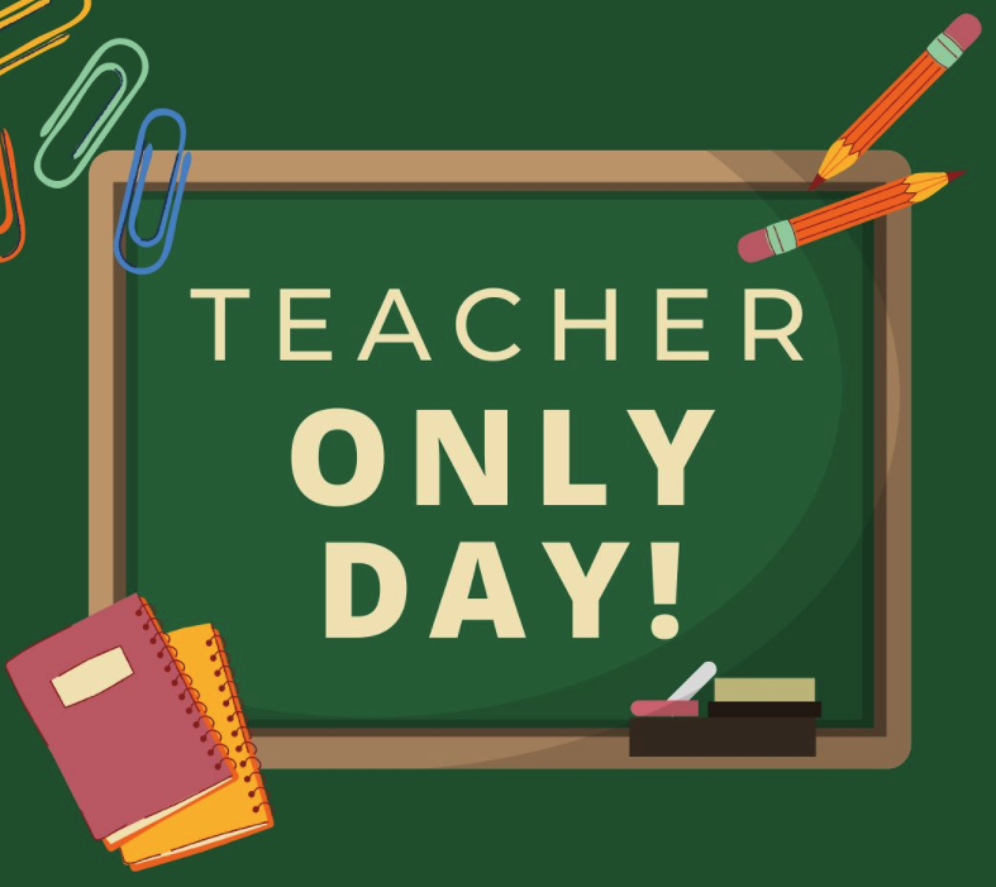 Reminder Tomorrow is Teacher Only Day - Friday 26th August