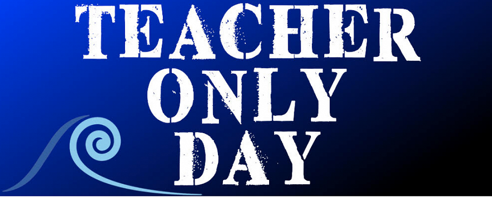 Teacher Only Day - Monday, April 24