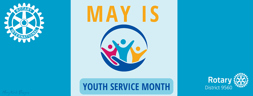 May is Youth Service Month — Rotary District 9560 Newsletter - May 2024