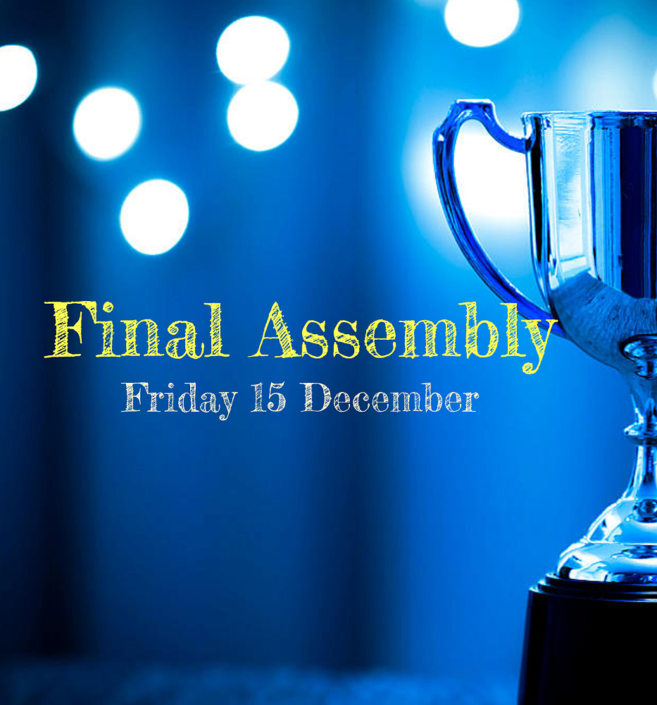 Final Assembly Friday 15 December 2023, 10.30am — Newsletter No. 20, 13 ...