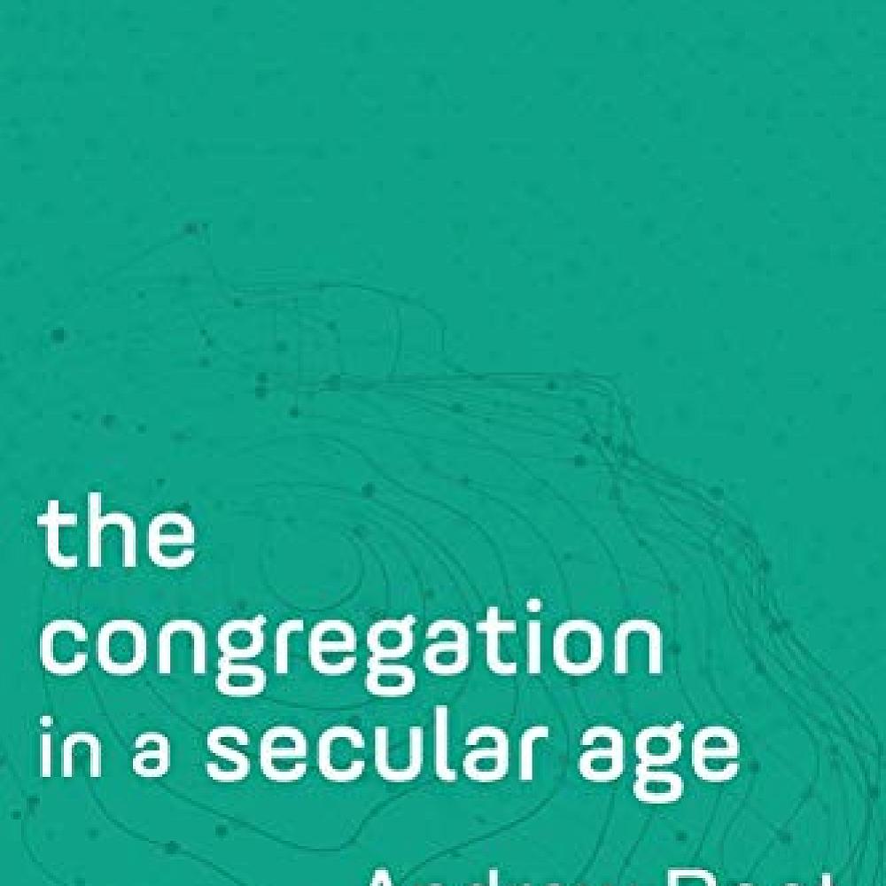 Book Review: The Congregation in a Secular Age: Keeping Sacred Time ...