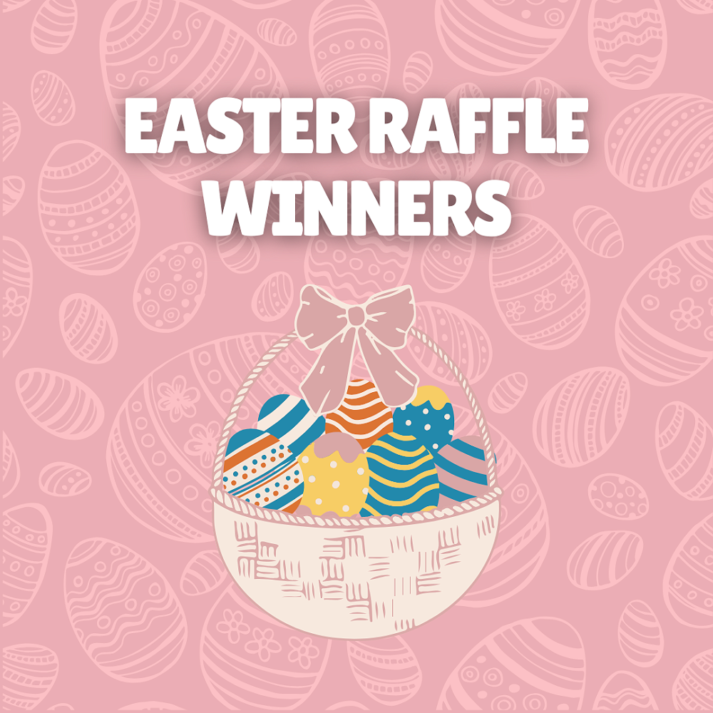 Congratulations to our Easter Raffle Winners