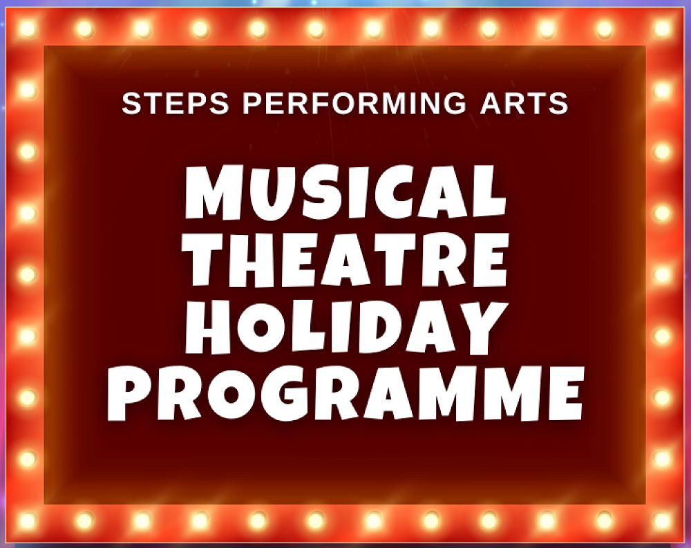 Steps Performing Arts Musical Theatre Holiday Programme — ŌPS ...