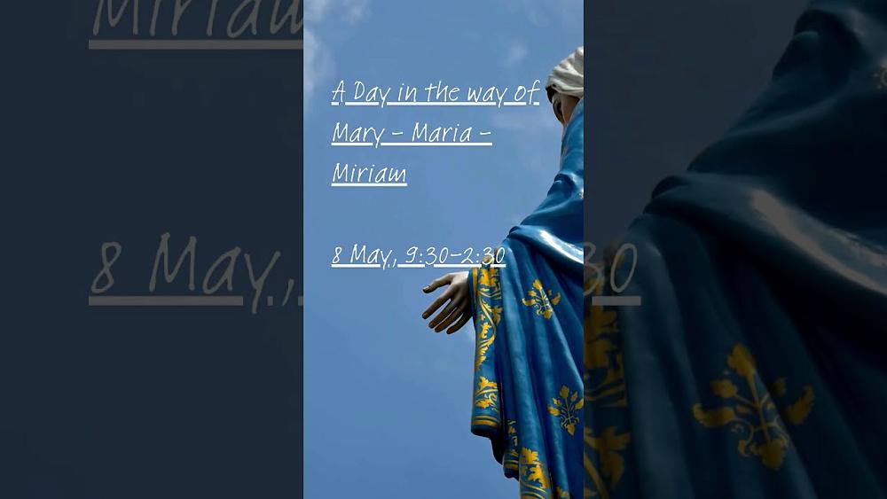 Video: A Day in the way of Mary - Maria - Miriam...