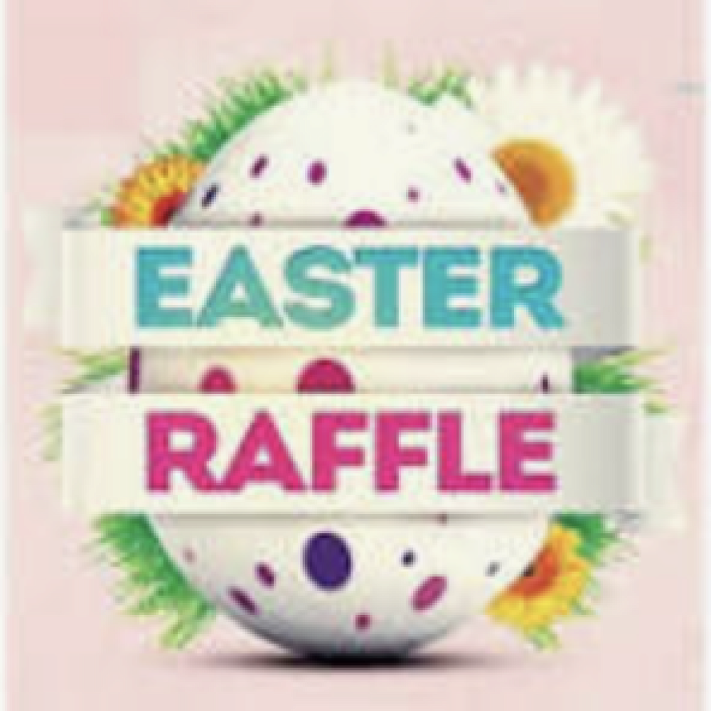 Easter Raffle — Pānui #4 Friday 21 March 2025