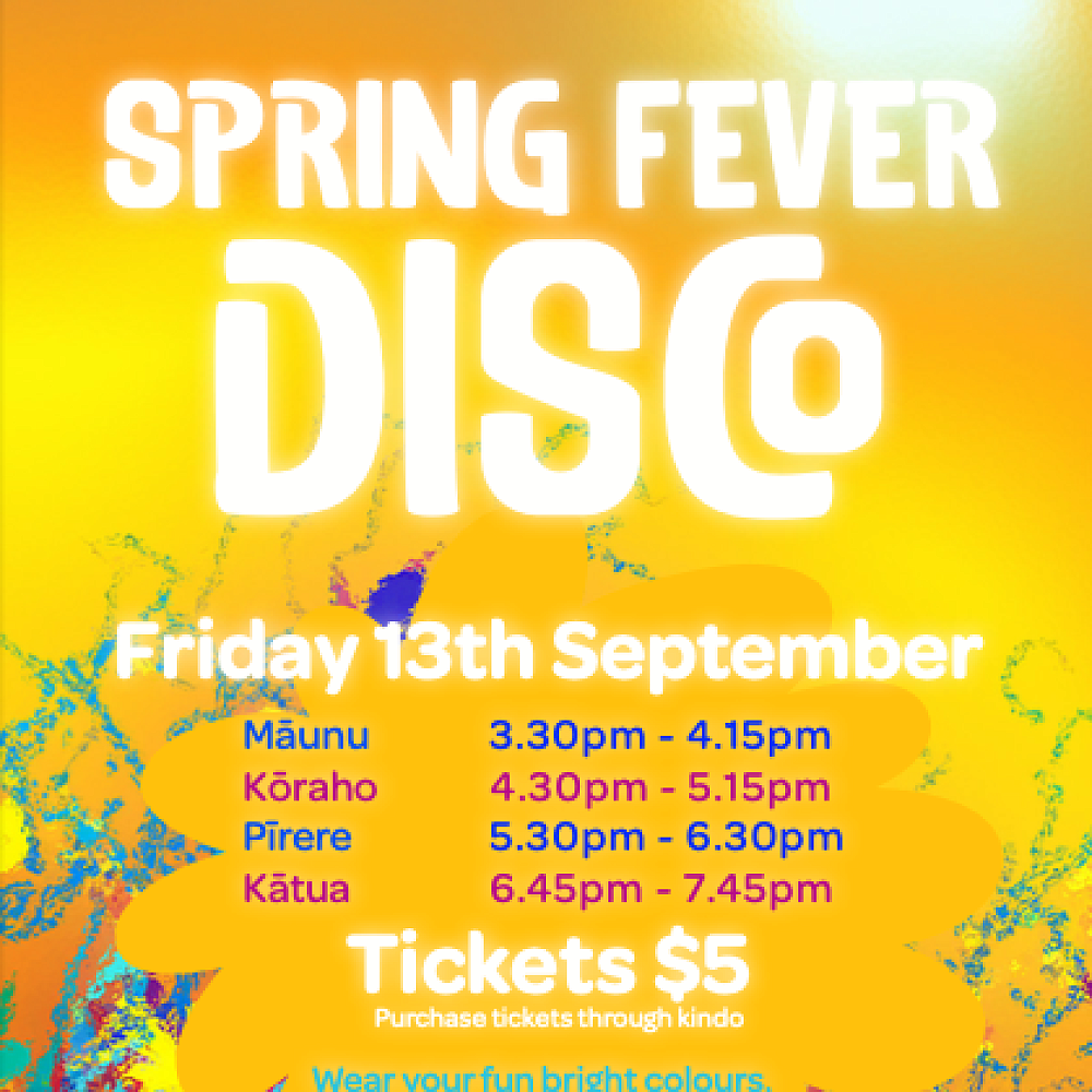Spring Fever Disco — Ko ngā Kōrero Whānau o Te Pae Kererū - Term 3 2024 ...