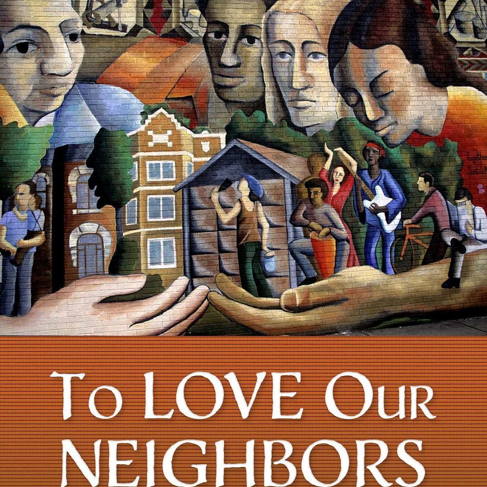 To Love Our Neighbors: Radical Practices in Solidarity, Sufficiency and ...
