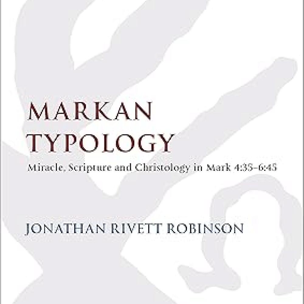 Book Review: Markan Typology: Miracle, Scripture and Christology in ...