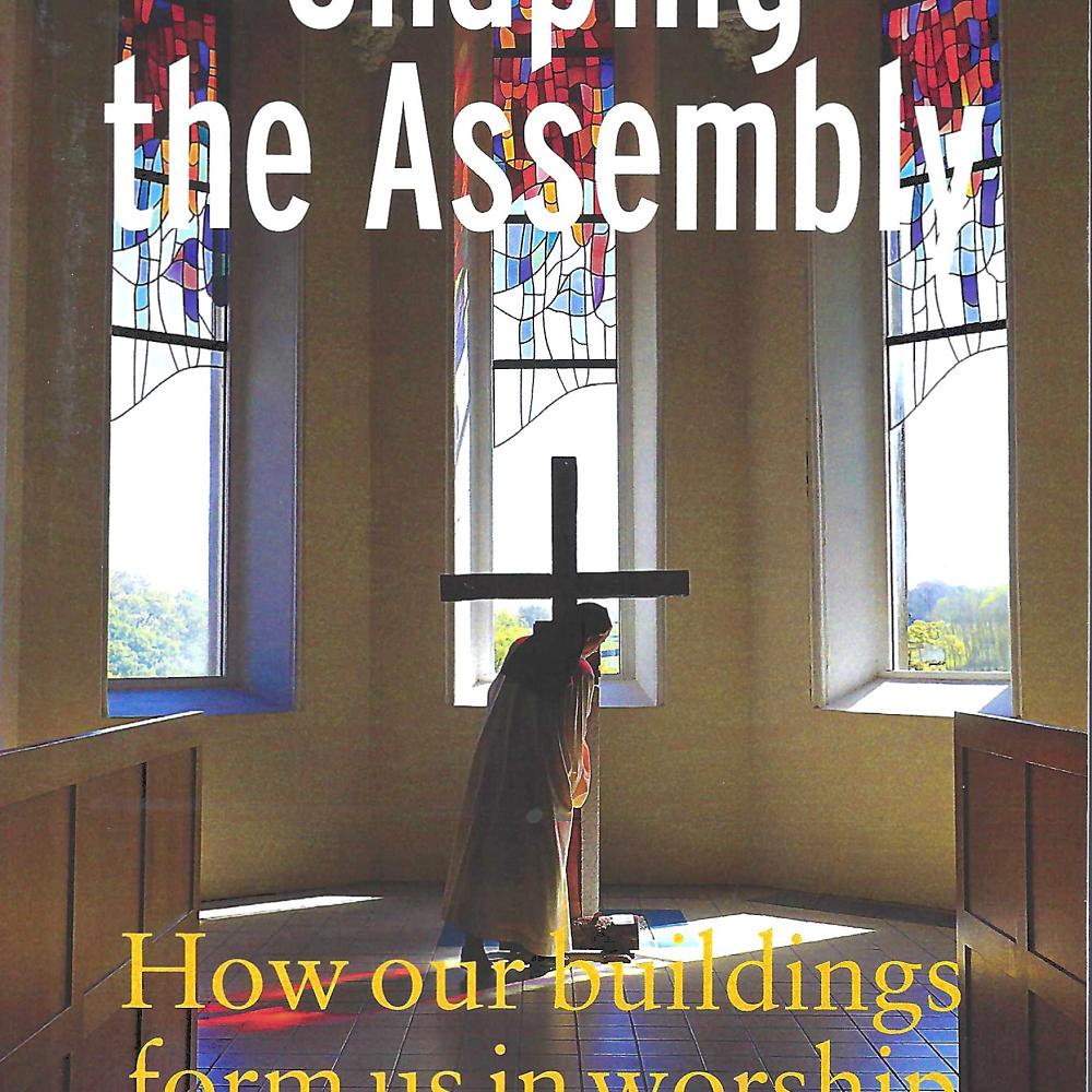 Shaping the Assembly: How Our Buildings Form Us in Worship