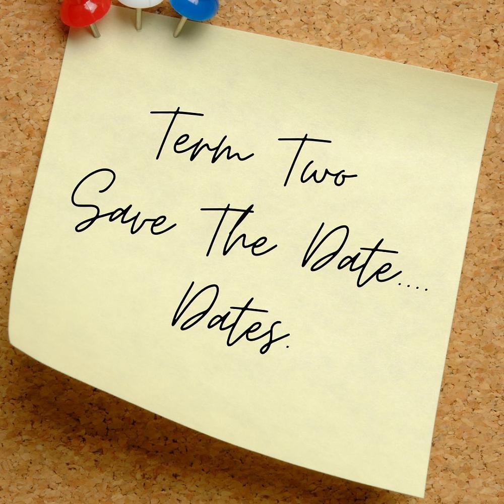 Important Dates For Term Two — Term 2, Newsletter, 2025