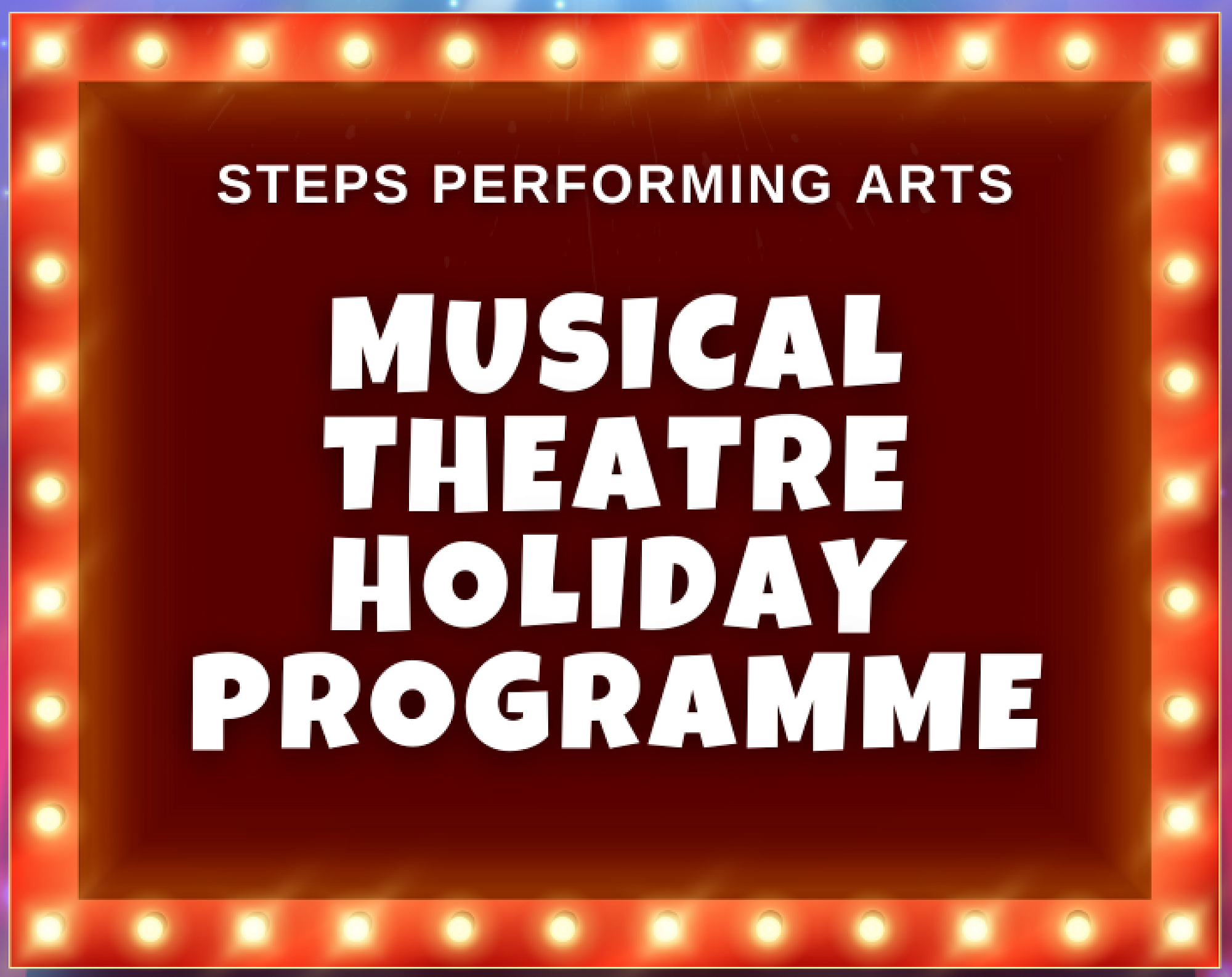 Steps Performing Arts Musical Theatre Holiday Programme — ŌPS ...