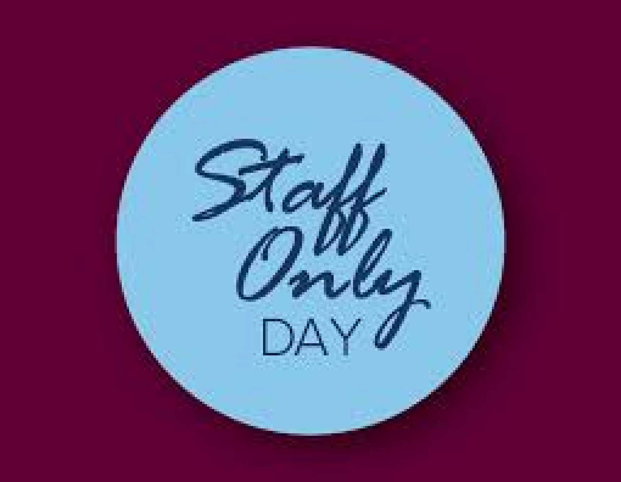 Staff Only Day