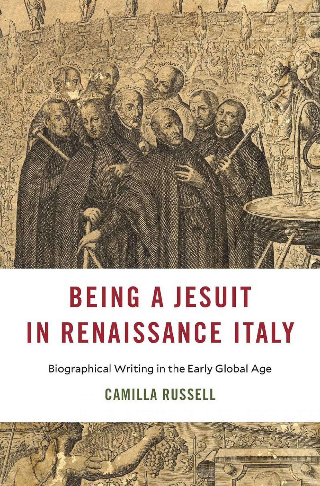 Being a Jesuit in Renaissance Italy: Biographical Writing in the Early ...