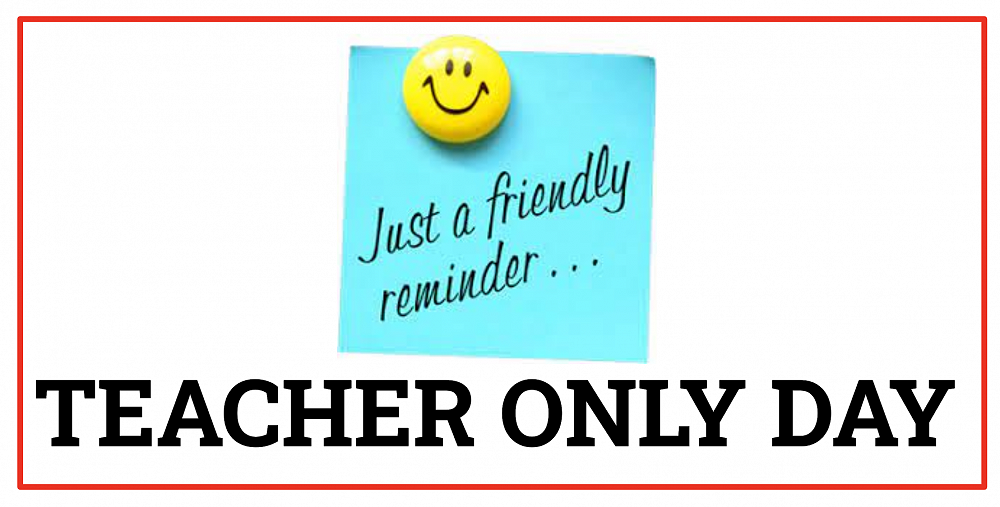 Teacher Only Day - FRIDAY 11 MARCH